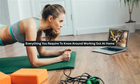 Everything You Require To Know Around Working Out At Home Person Strength