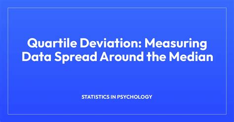 Quartile Deviation Measuring Data Spread Around The Median
