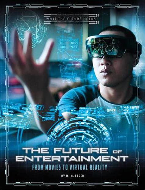 What The Future Holds Future Of Entertainment From Movies To Virtual