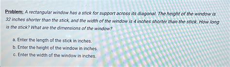 Solved Problem A Rectangular Window Has A Stick For Support Chegg Com