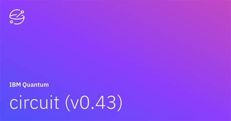 circuit v0 43 ibm quantum documentation