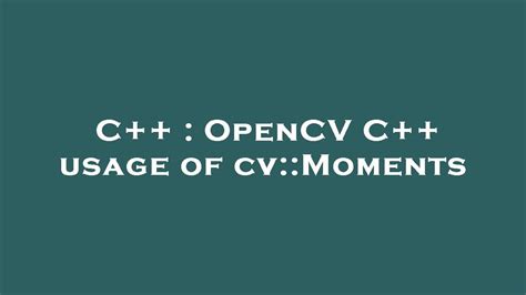 C Opencv C Usage Of Cvmoments Youtube