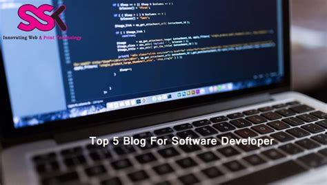 Top 5 Blog For Software Developer Ssk Web Technologies Blog