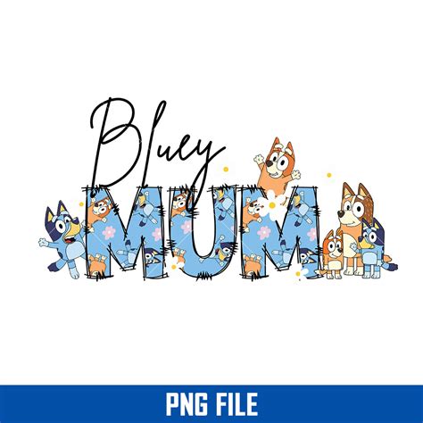 Bluey Mum Png Bluey Chilli Mum Png Bluey Mother S Day Png Inspire Uplift