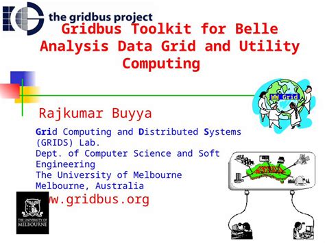 Ppt Gridbus Toolkit For Belle Analysis Data Grid And Utility