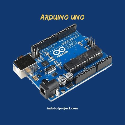 Arduino Tipe Ini Sangat Banyak Digunakan Tipe Apa Tuh Indobot