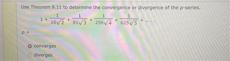solved use theorem 9 11 ﻿to determine the convergence or