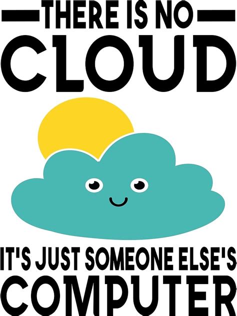 there is no cloud it s just someone else s computer programmer quote
