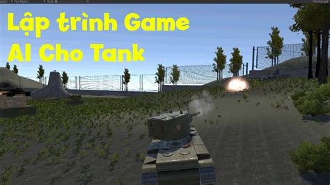 học làm game unity code tank 3d ai di chuyển youtube