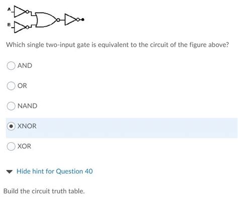 Solved B Which Single Two Input Gate Is Equivalent To The