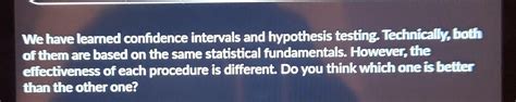 Solved We Have Learned Confidence Intervals And Hypothesis Chegg