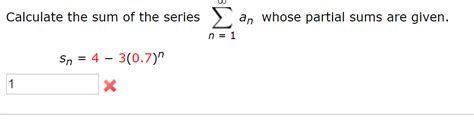 Solved Calculate The Sum Of The Series An Whose Partial Sums