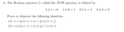 Solved 6 The Boolean Operator E Called The XOR Operator Chegg Com