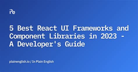 5 Best React Ui Frameworks And Component Libraries In 2023