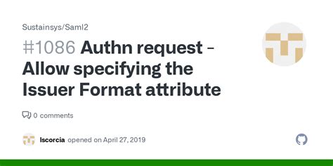 Authn Request Allow Specifying The Issuer Format Attribute · Issue