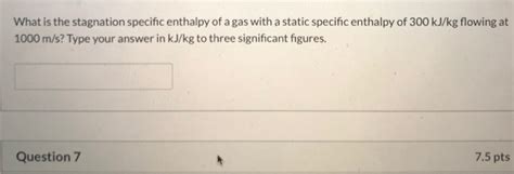 Solved What Is The Stagnation Specific Enthalpy Of A Gas