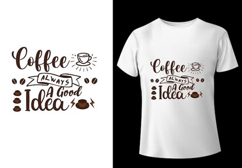 camiseta café sempre uma boa ideia vetor premium