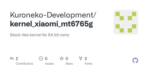 GitHub Kuroneko Development Kernel Xiaomi Mt6765g Stock Like Kernel For 64 Bit Roms