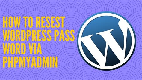 How To Reset Wordpress Password From Cpanel In Phpmyadmin 2017 Tutorial Youtube