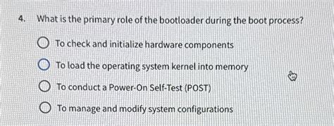 Solved What Is The Primary Role Of The Bootloader During The