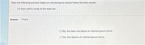 Solved Does The Following Scenario Depict An Intertemporal