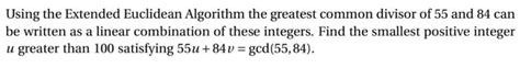 Solved Using The Extended Euclidean Algorithm The Greatest