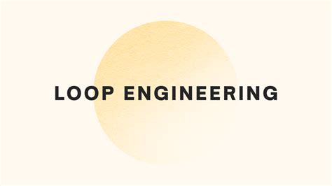 Loop Engineering