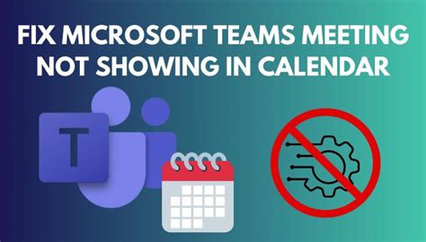 Fix Microsoft Teams Meeting Not Showing In Calendar 2024