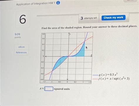Solved Application Of Integration HW Attempts Left Chegg Com