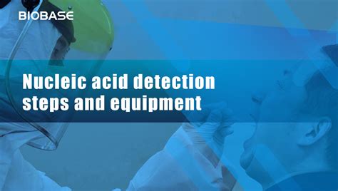 Nucleic Acid Detection Steps And Equipment News Biobase