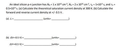 Solved An Ideal Silicon P N Junction Has Nd 1×1016