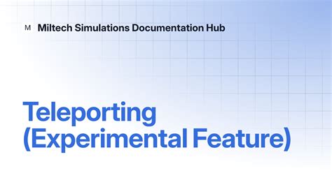 Teleporting Experimental Feature Miltech Simulations Documentation Hub