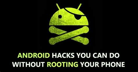 Android Hacks You Can Do Without Rooting Your Android Phone