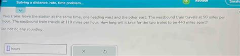 Solved Solving A Distance Rate Time Problem Review Sarah Two Trains Leave The Station At