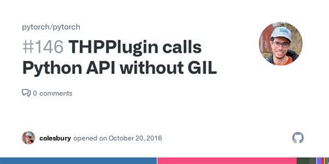 Thpplugin Calls Python Api Without Gil Issue Pytorch Pytorch