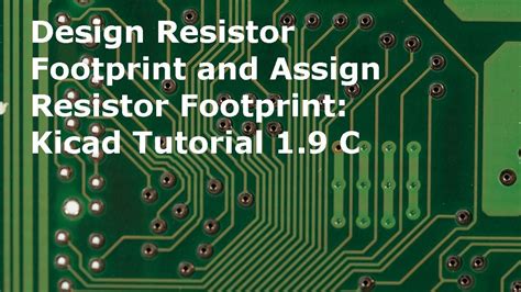 Design Resistor Footprint And Assign Resistor Footprint Kicad Tutorial Tutorial
