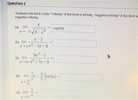 Solved Question Evaluate The Limit Enter Infinity If Chegg Com