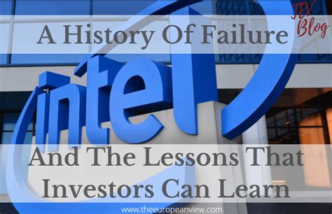 Intel Stock A History Of Failure And The Lessons That Investors Can Learn
