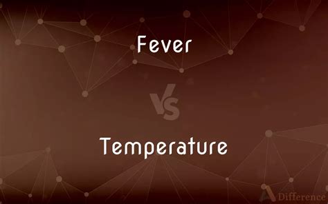 Fever Vs Temperature Whats The Difference