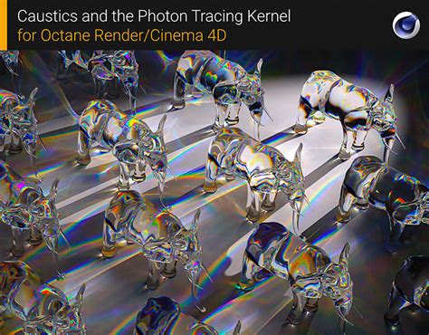 caustics and the photon tracing kernel in octane for c4d behance