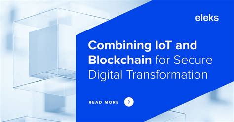 Combining IoT And Blockchain For Secure Digital Transformation ELEKS Enterprise Software