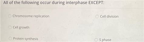 solved all of the following occur during interphase