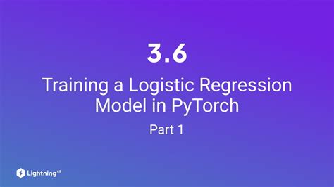 Unit 3.6 | Training a Logistic Regression Model in PyTorch | Part 1 - YouTube
