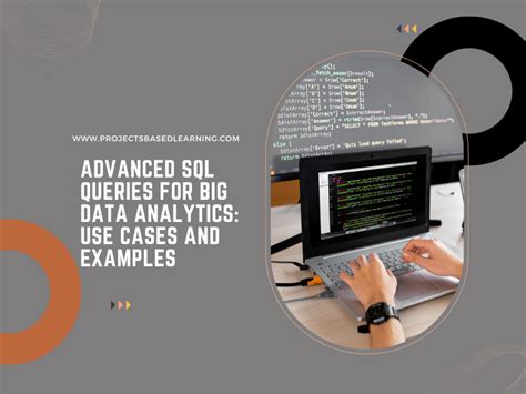Advanced Sql Queries For Big Data Analytics Use Cases And Examples Projects Based Learning