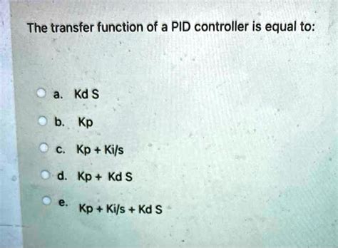 solved the transfer function of a pid controller is equal to a kd b