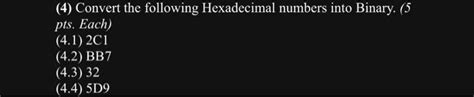 Solved 4 Convert The Following Hexadecimal Numbers Into Chegg Com