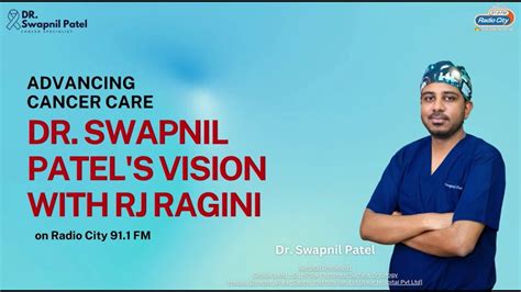 Dr Swapnil Patels Vision On Cancer Treatment Advancement With Rj