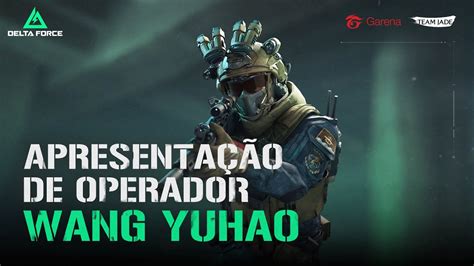 Garena Delta Force Oficial Apresentação Do Operador Wang Yuhao Youtube