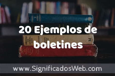 20 Ejemplos De Boletines Que Es Tipos Características Para Que