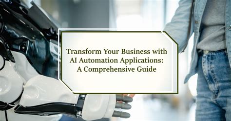 Transform Your Business With Ai Automation Applications A Comprehensive Guide